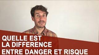 QUELLE EST LA DIFFÉRENCE ENTRE DANGER ET RISQUE ? | My Mooc