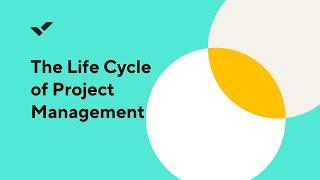 The Life Cycle of Project Management | My Mooc